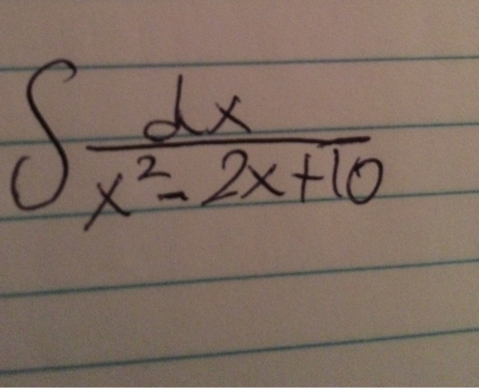 Solved Integral dx/x^2 - 2x + 10 | Chegg.com
