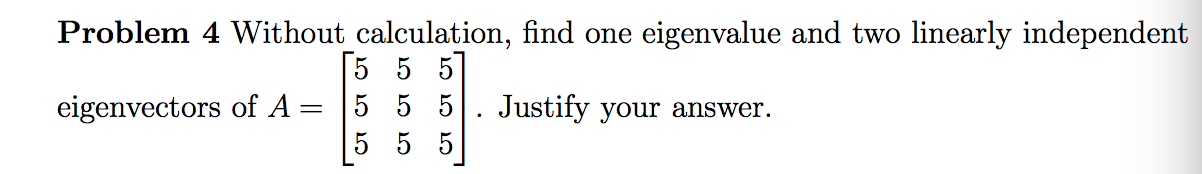 Solved Without calculation, find one eigenvalue and two | Chegg.com