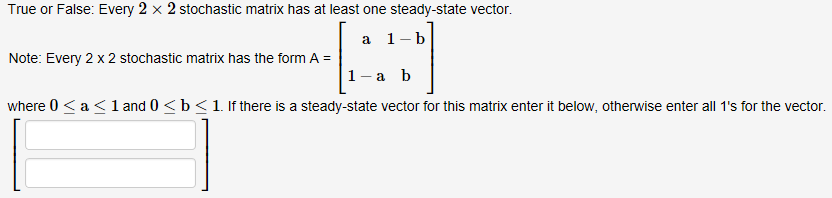Solved True or False: Every 2 × 2 stochastic matrix has at | Chegg.com