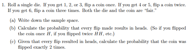 Solved Roll a single die. If you get 1. 2, or 3. flip a coin | Chegg.com