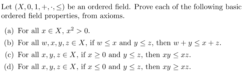 Solved Let (X, 0, 1,+,, ) be an ordered field. Prove each of | Chegg.com
