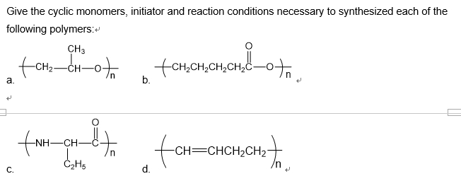 Solved Give the cyclic monomers, initiator and reaction | Chegg.com
