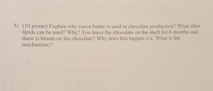 Solved 5) (10 points) Explain why cocoa butter is used in | Chegg.com