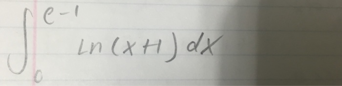 Solved integral^c-1_0 Ln(x + 1)dx | Chegg.com
