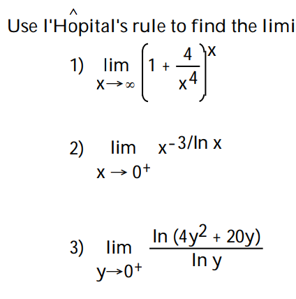 Solved Use l'Hopital's rule to find the limi 1) lim1+ 2) lim | Chegg.com