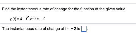 Solved Find the instantaneous rate of change for the | Chegg.com
