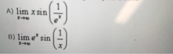 Solved lim_x rightarrow infinity x sin (1/e^x) lim_x | Chegg.com