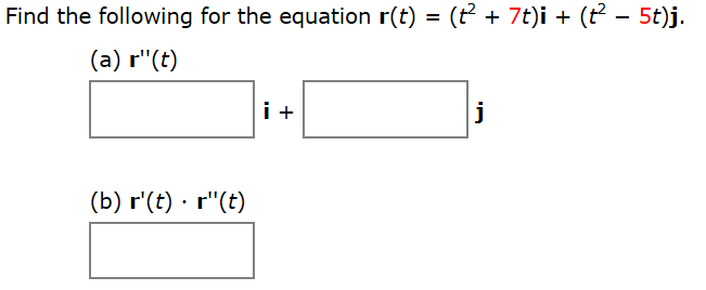Solved Find the following for the equation r(t) = (t2 + 7t)i | Chegg.com