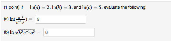 Solved ln(a) = 2, ln(b) = 3, and ln(c) = 5, evaluate the | Chegg.com