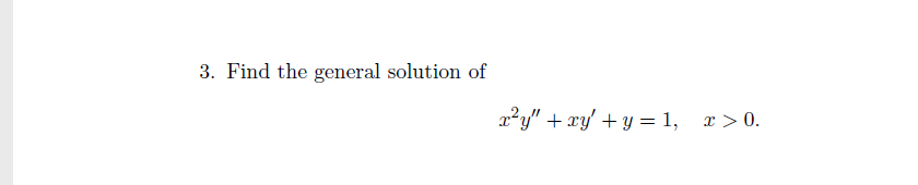 Solved Find the general solution of x^2y" + xy' + y = 1, x | Chegg.com