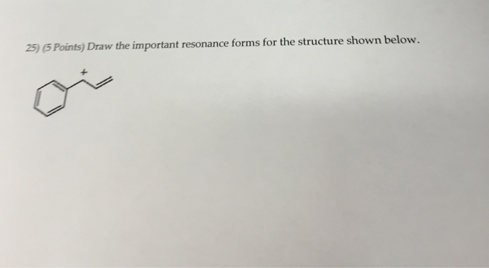 Solved Draw The Important Resonance Forms For The Structure