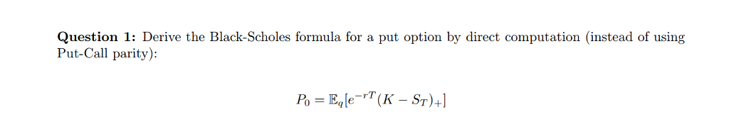Solved Question 1: Derive the Black-Scholes formula for a | Chegg.com