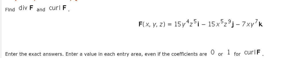 Solved Find div F and curl F. F(x, y, z) = 15y^4 z^5 i - | Chegg.com