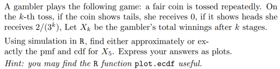 Solved A gambler plays the following game: a fair coin is | Chegg.com