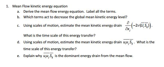 Solved Mean Flow kinetic energy equation a. Derive the mean | Chegg.com