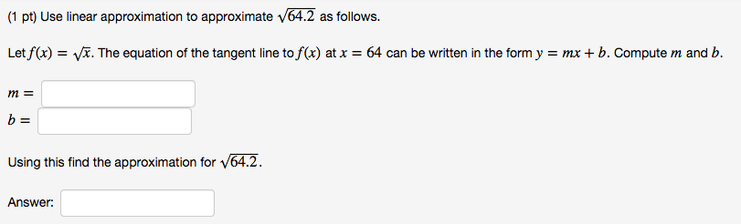 Solved (1 pt) Use linear approximation to approximate root | Chegg.com