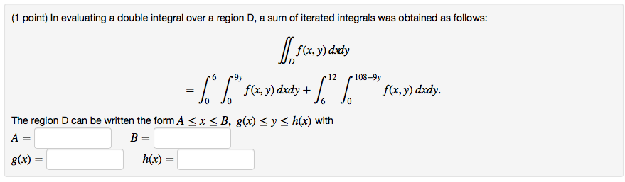 Solved (1 point) In evaluating a double integral over a | Chegg.com