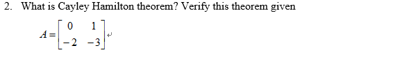 Solved What is Cayley Hamilton theorem? Verify this theorem | Chegg.com