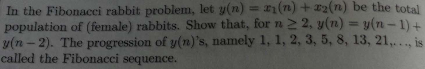 In the Fibonacci rabbit problem, let y(n) = x1(n) + | Chegg.com