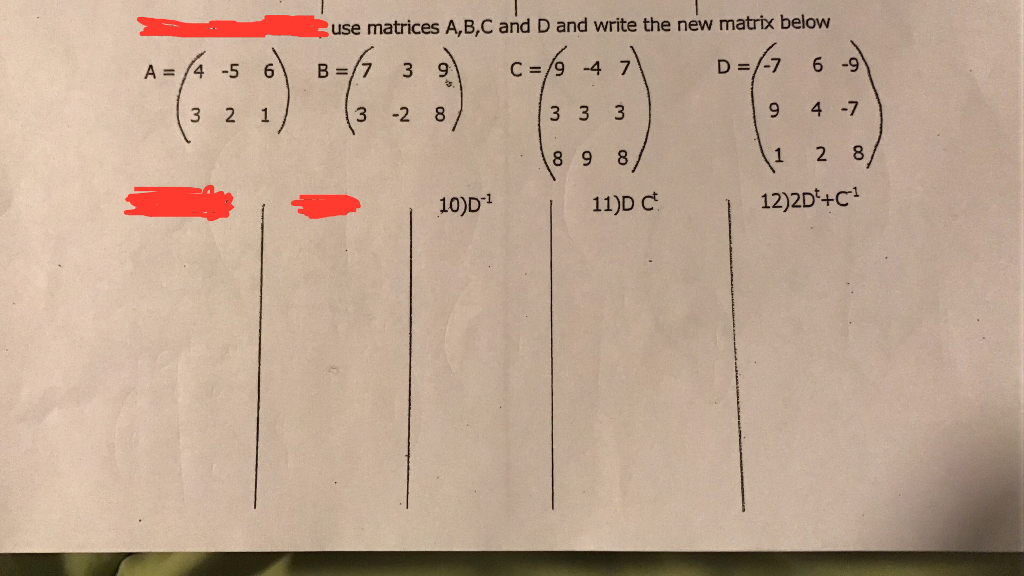 Solved use matrices A, B, C and D and write the new matrix | Chegg.com