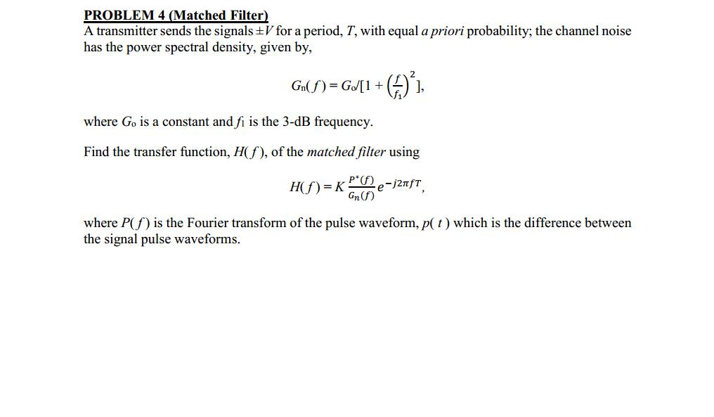 PROBLEM 4 (Matched Filter) A transmitter sends the | Chegg.com