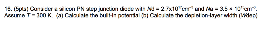 Solved Consider a silicon PN step junction diode with Nd = | Chegg.com Solved Consider a silicon PN step junction diode with Nd = | Chegg.com