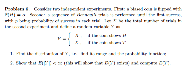 Solved Consider two independent experiments. First: a biased | Chegg.com