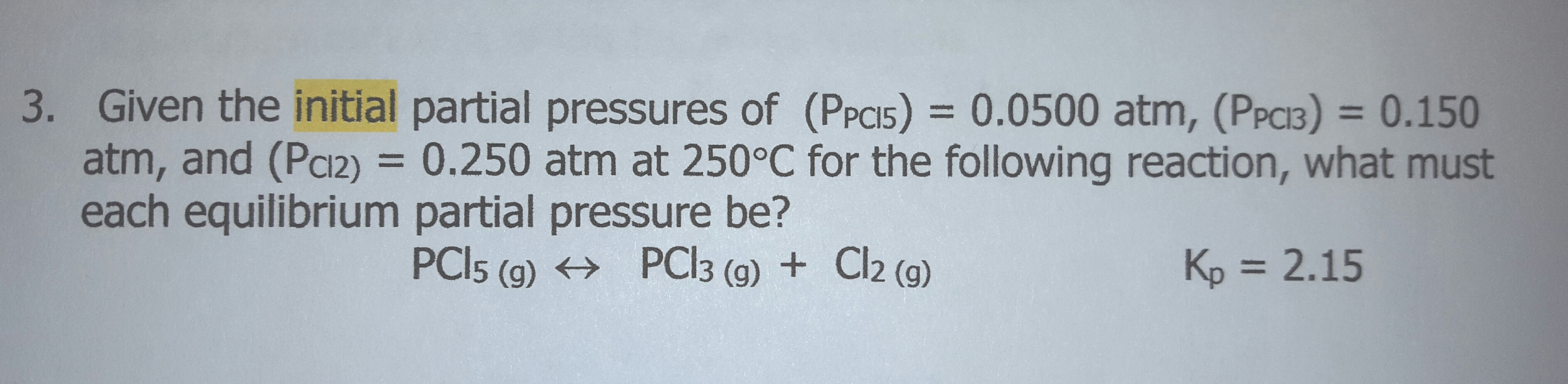 Solved Given the initial partial pressures of (P_PCI5) = | Chegg.com