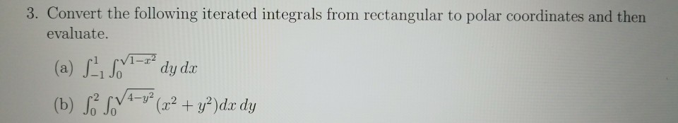 Solved 3. Convert the following iterated integrals from | Chegg.com