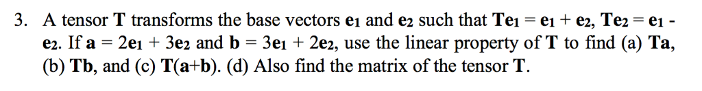 Solved A tensor T transforms the base vectors ei and e2 such | Chegg.com