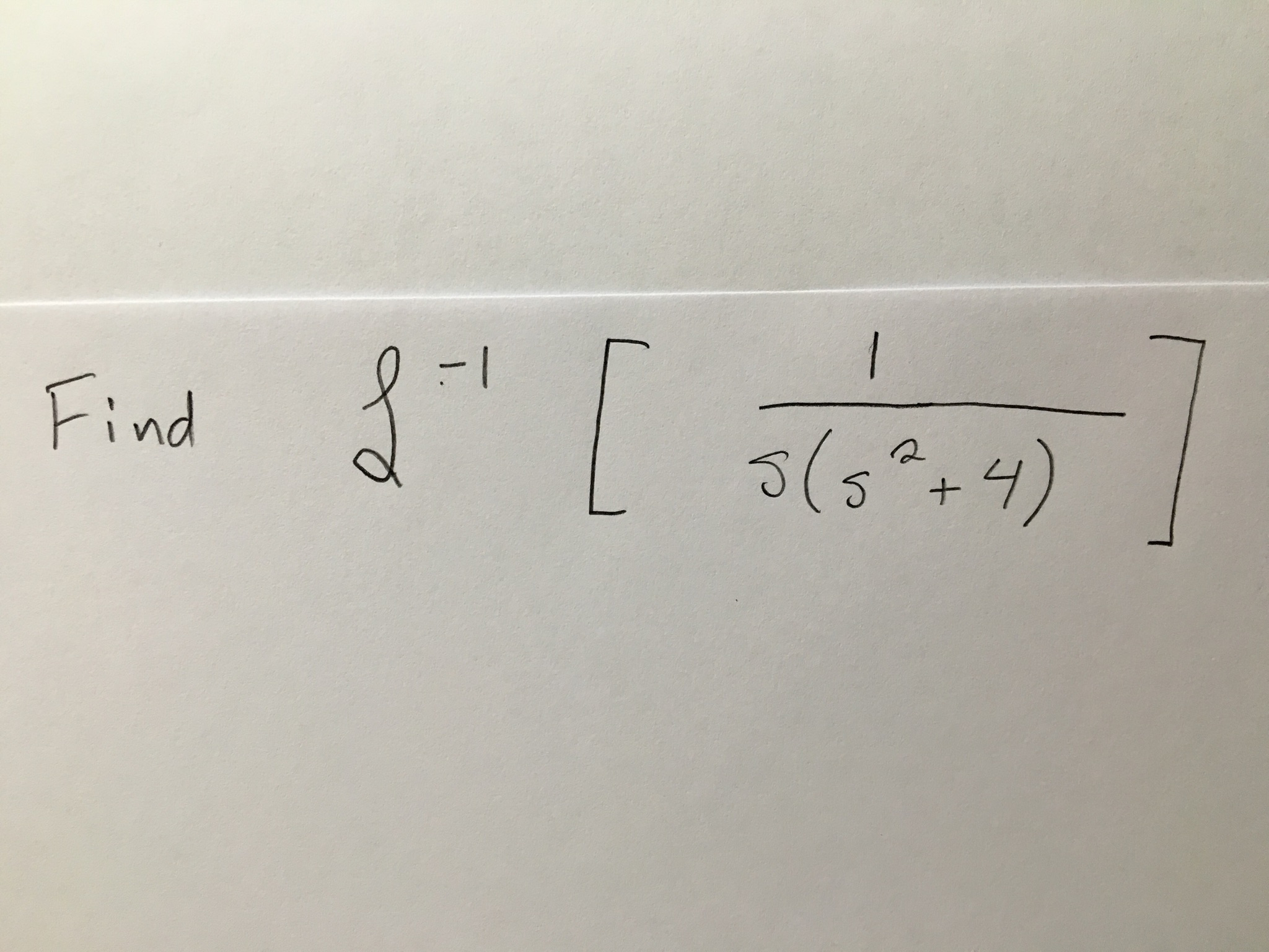Solved Find L^-1 [1/S(S^2 + 4)] | Chegg.com