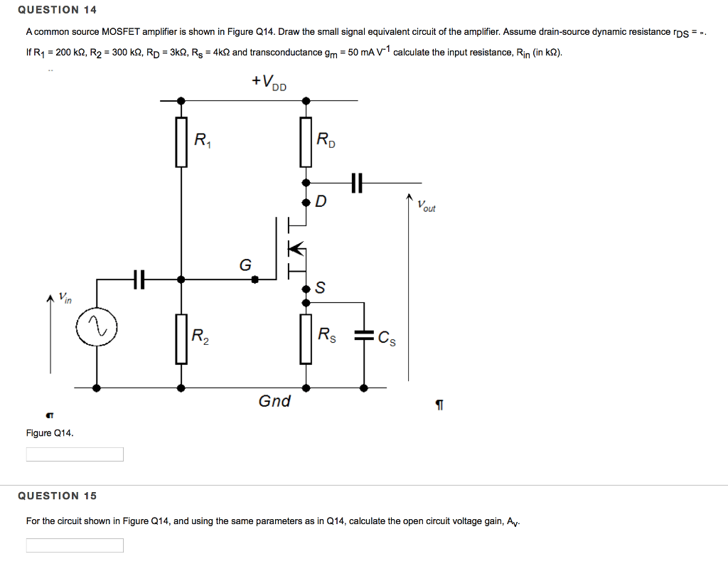 Solved QUESTION 14 A common source MOSFET amplifier is shown | Chegg.com
