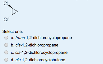Solved Select one: trans-1,2-dichlorocyclopropane b. | Chegg.com