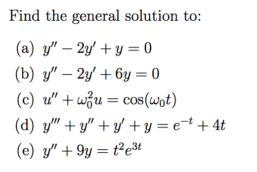 Solved Find the general solution to: y" - 2y' + y = 0 y" - | Chegg.com
