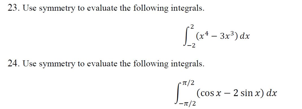 Solved Use symmetry to evaluate the following integrals. | Chegg.com