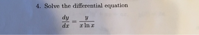 Solved Solve the differential equation dy/dx = y/x ln x | Chegg.com