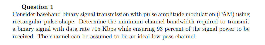 Solved Question 1 Consider baseband binary signal | Chegg.com