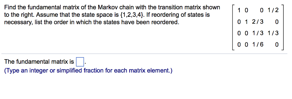 Solved Find the fundamental matrix of the Markov chain with | Chegg.com