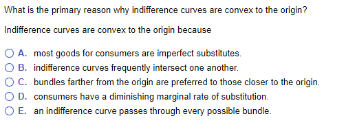 Solved What is the primary reason why indifference curves | Chegg.com