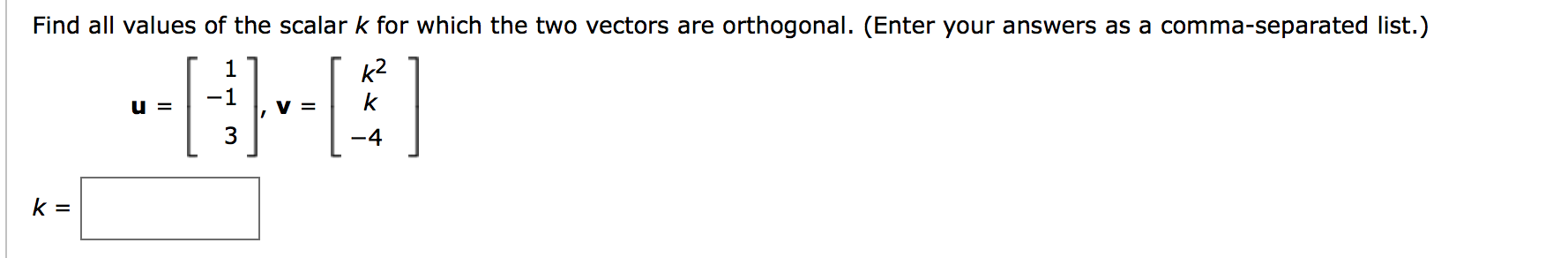 Solved Find all values of the scalar k for which the two | Chegg.com