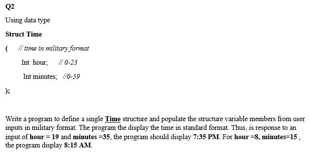 Solved Using data type Struct Time ( // time in | Chegg.com