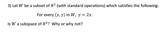 Solved 3) Let W be a subset of R2 (with standard operations) | Chegg.com