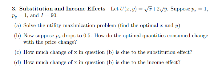 Solved Substitution and Income Effects Let U(x, y) = | Chegg.com
