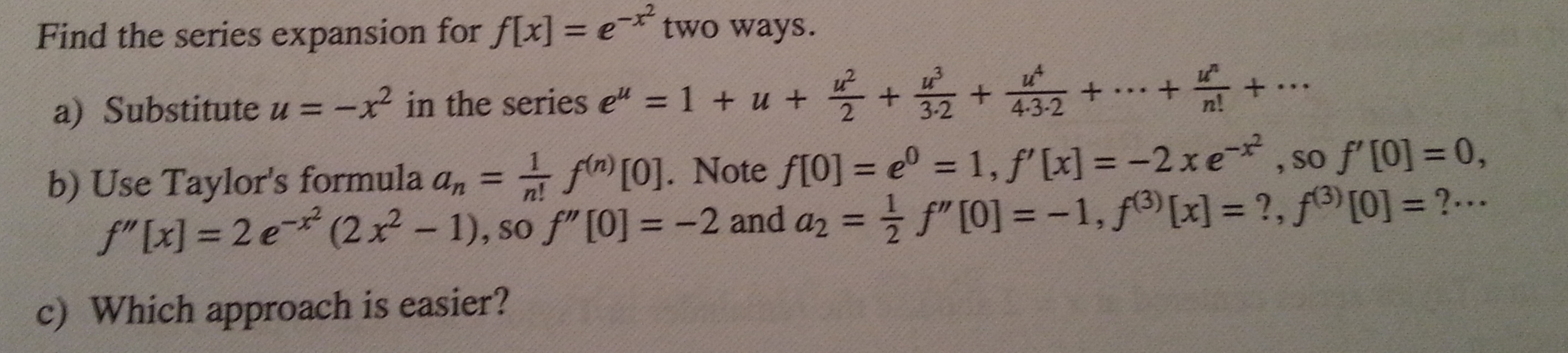 Solved Find the series expansion for f[x] = e-x2 two ways. | Chegg.com