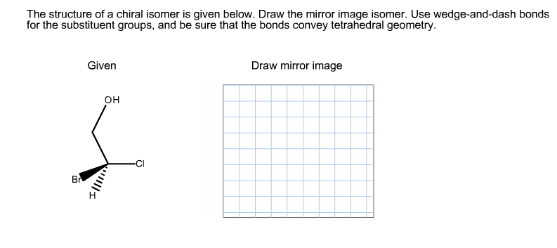 Solved The structure of a chiral isomer is given below. Draw | Chegg.com