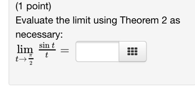 Solved (1 point) Evaluate the limit using Theorem 2 as | Chegg.com