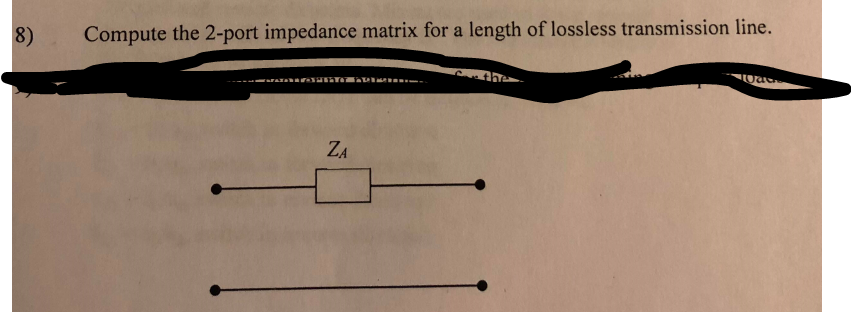 Solved 8) Compute the 2-port impedance matrix for a length | Chegg.com