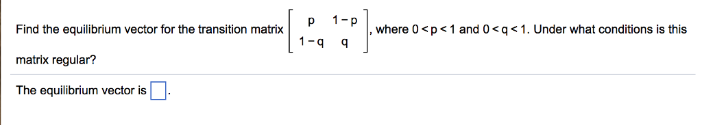 Solved Find the equilibrium vector for the transition matrix | Chegg.com