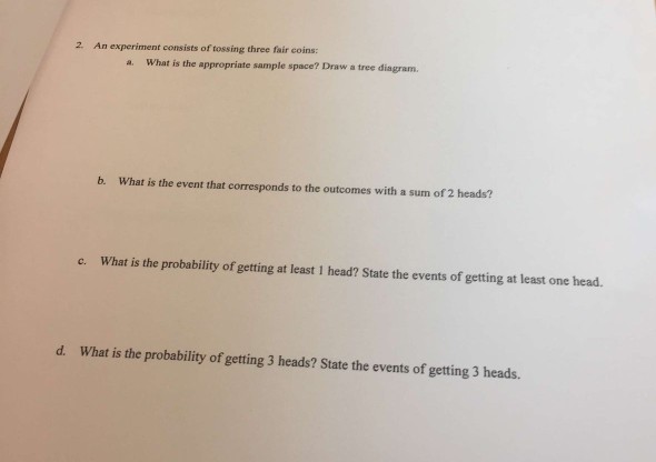 Solved 2. An experiment consists of tossing three fair | Chegg.com