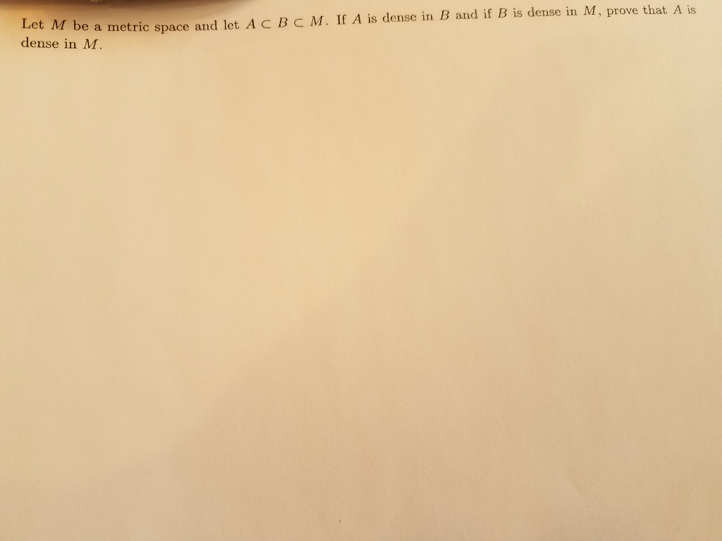 Solved Let M be a metric space and let A subset B subset M. | Chegg.com